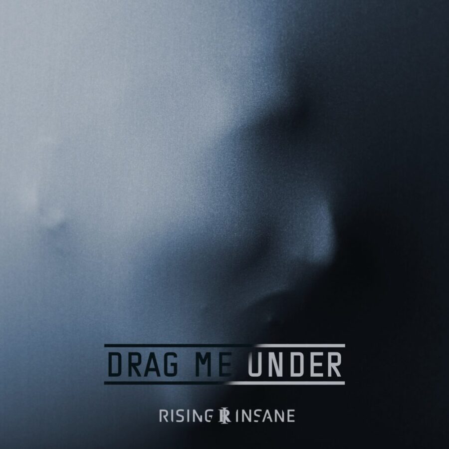 Rising Insane: neue Single & Video „Drag Me Under“ veröffentlicht ...