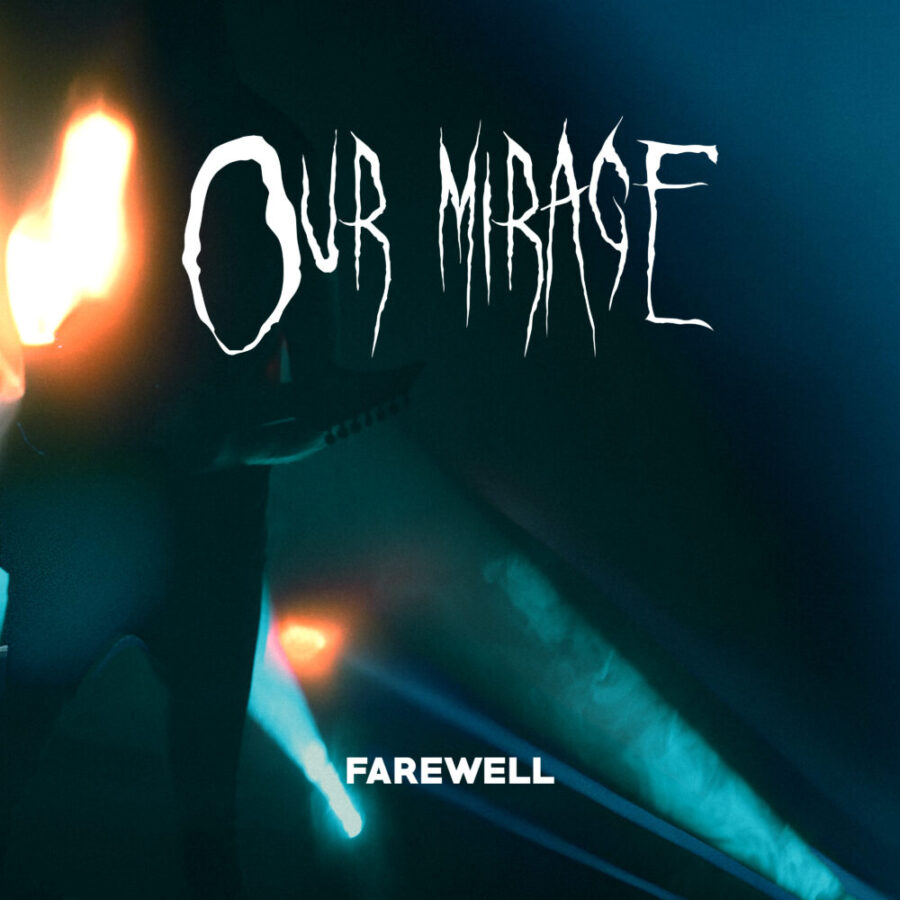 Our Mirage: teilen herzzerreißende neue Single „Farewell“ – Time For ...