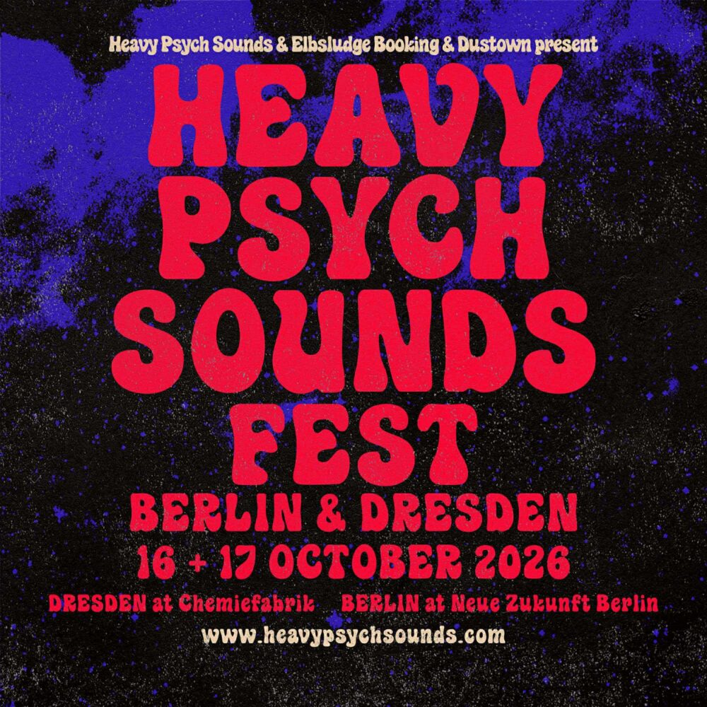 Heavy Psych Sounds Fest: kehrt auch 2026 nach Deutschland zurück – Time ...